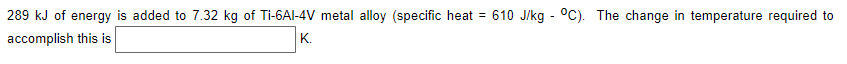 Solved 289 kJ of energy is added to 7.32 kg of Ti-6Al-4V | Chegg.com