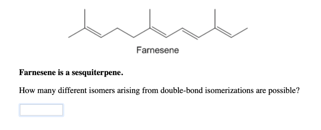 Solved Farnesene Farnesene is a sesquiterpene. How many | Chegg.com