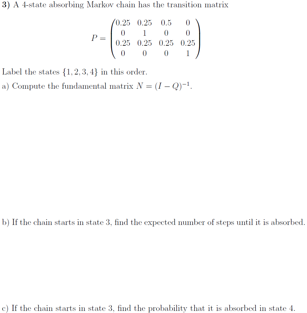 Solved 3) A 4-state absorbing Markov chain has the | Chegg.com