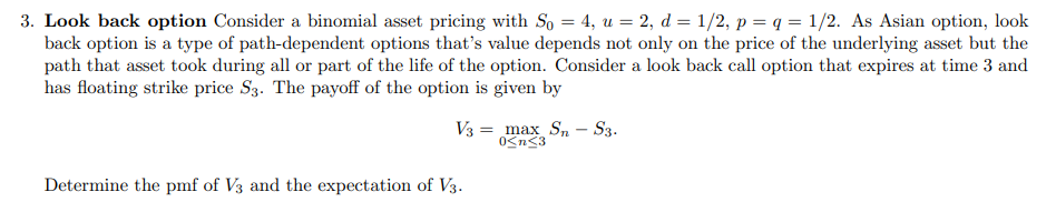 Solved 3. Look back option Consider a binomial asset pricing | Chegg.com
