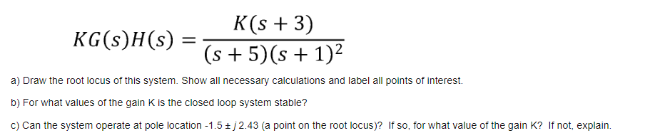 Solved For a positive feedback system with a positive K, the | Chegg.com