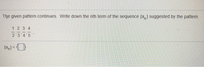 Solved The given pattern continues. Write down the nth term | Chegg.com