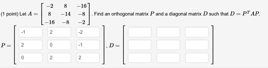 Solved (1 point) Let A=⎡⎣⎢−28−168−14−8−16−8−2⎤⎦⎥. Find an | Chegg.com