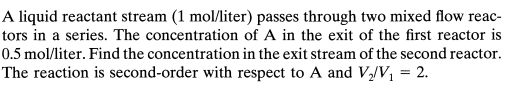 Solved A liquid reactant stream ( 1 mol/ liter) passes | Chegg.com