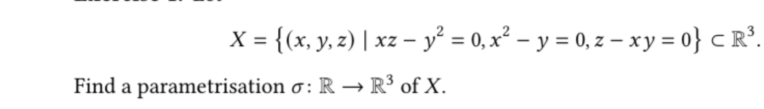 Solved x={(x,y,z)|xz-y2=0,x2-y=0,z-xy=0}subR3Find a | Chegg.com