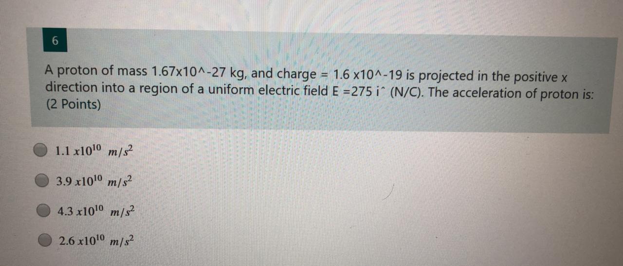 Solved 6 A proton of mass 1.67x10^-27 kg, and charge = 1.6 | Chegg.com