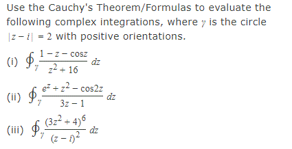 Solved Use the Cauchy's Theorem/Formulas to evaluate the | Chegg.com