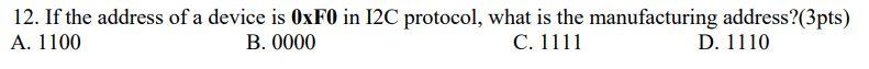 Solved 12. If the address of a device is 0xF0 in 12C | Chegg.com