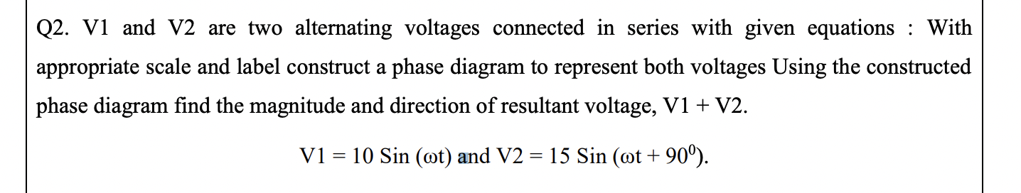 Solved Q2. V1 and V2 are two alternating voltages connected | Chegg.com
