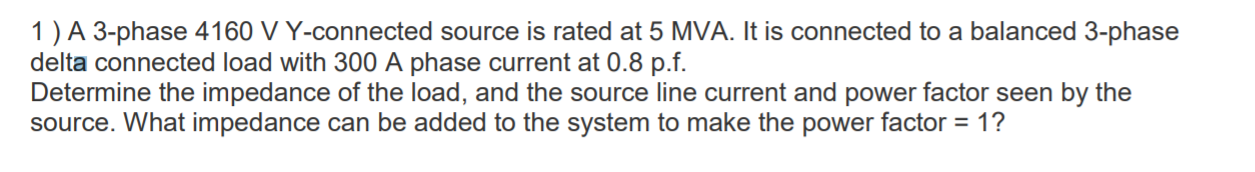 Solved 1 ) A 3-phase 4160 V Y-connected source is rated at 5 | Chegg.com
