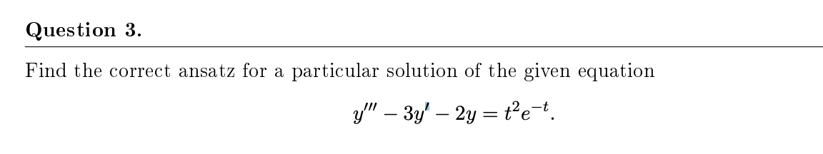 Solved Question 3. а. Find the correct ansatz for a | Chegg.com