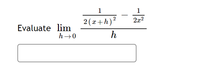 Solved Evaluate limh→0h2(x+h)21−2x21 | Chegg.com
