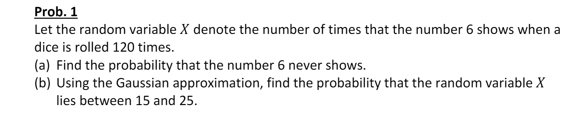 Solved Prob. 1 Let the random variable X denote the number | Chegg.com