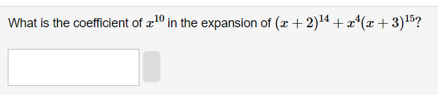 Solved What is the coefficient of x10 in the expansion of | Chegg.com