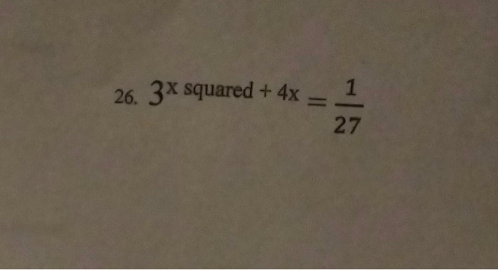 Solved 26, 3 x squared + 4x- 27 | Chegg.com