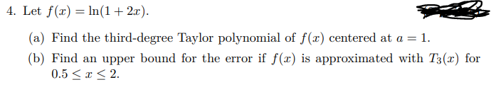 Solved 4. Let f(x)=ln(1+2x) (a) Find the third-degree Taylor | Chegg.com
