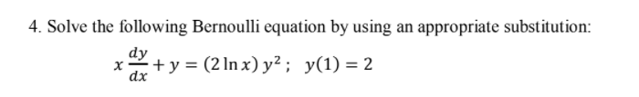 Solved 4. Solve the following Bernoulli equation by using an | Chegg.com