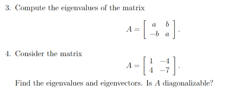 Solved 3. Compute the eigenvalues of the matrix A=[a−bba]. | Chegg.com