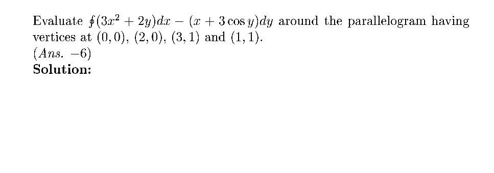 Solved Evaluatee ∮(3x2+2y)dx−(x+3cosy)dy around the | Chegg.com
