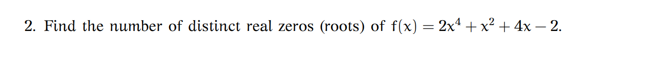 Solved 2. Find the number of distinct real zeros (roots) of | Chegg.com