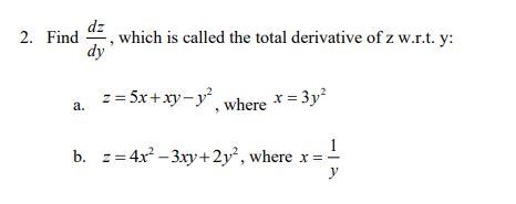 Solved 2. Find dydz, which is called the total derivative of | Chegg.com