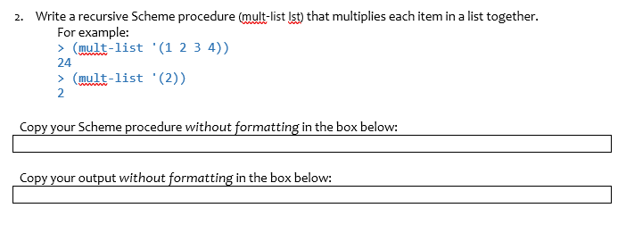 Solved 2 Write A Recursive Scheme Procedure Mult List Ist 0152
