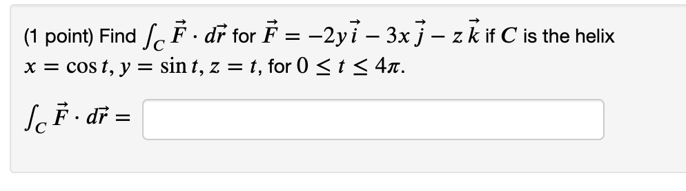 Solved (1 point) Find ScF. dř for Ě = -2yi – 3xj – zk if C | Chegg.com