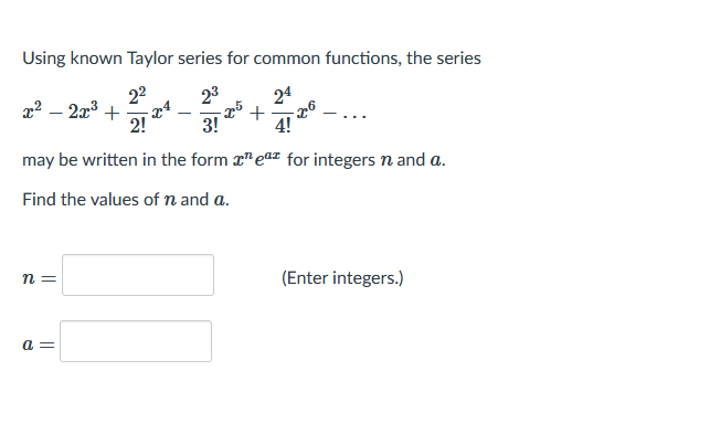 Solved Using known Taylor series for common functions, the | Chegg.com