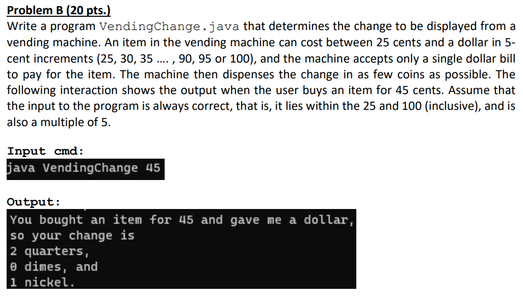 Solved Problem B (20 pts.) Write a program VendingChange. | Chegg.com