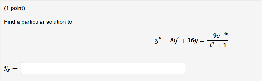 Solved Find a particular solution to y′′+8y′+16y=t2+1−9e−4t | Chegg.com