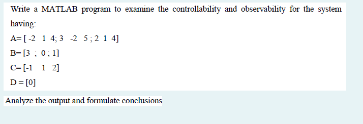 Solved Write a MATLAB program to examine the controllability | Chegg.com