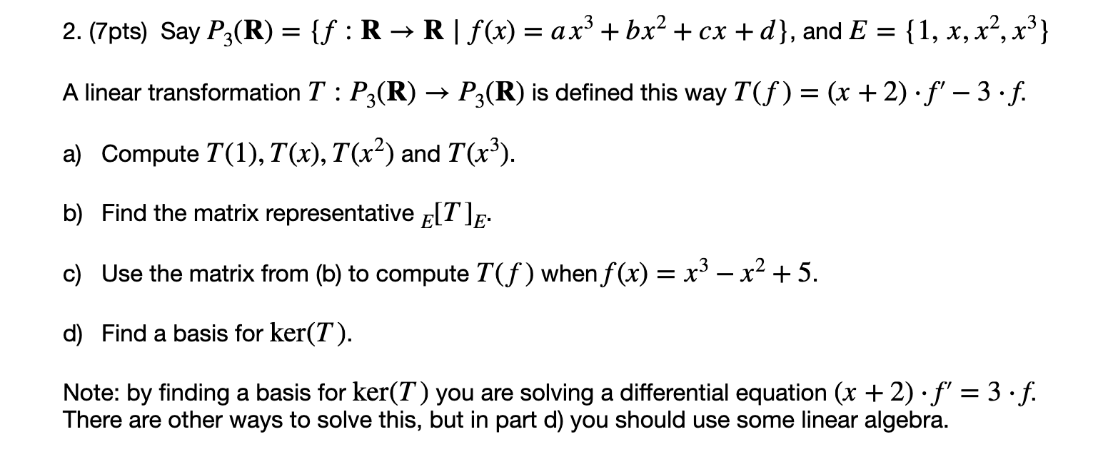 Solved (7pts) ﻿Say P3(R)={f:R→R|f(x)=ax3+bx2+cx+d}, ﻿and | Chegg.com