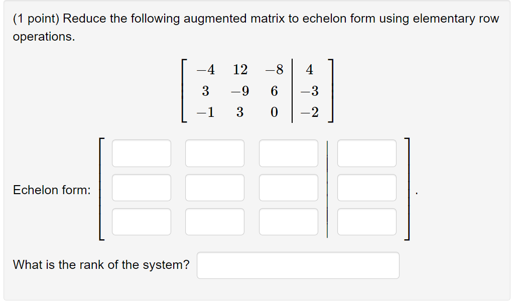 Solved (1 point) Reduce the following augmented matrix to | Chegg.com