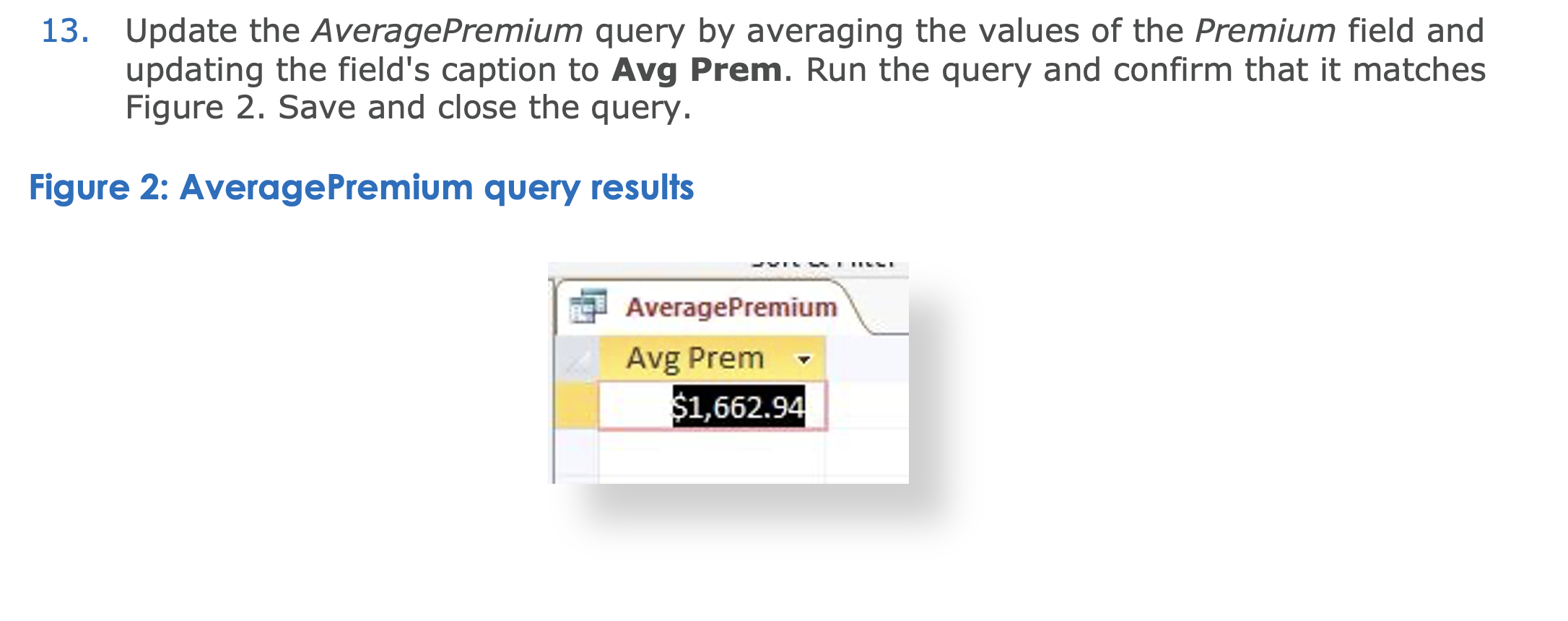 Solved 13. ﻿Update the AveragePremium query by averaging the | Chegg.com