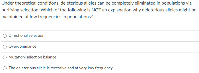Solved Under theoretical conditions, deleterious alleles can | Chegg.com