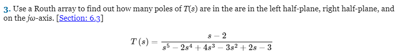 Solved 3. Use a Routh array to find out how many poles of | Chegg.com