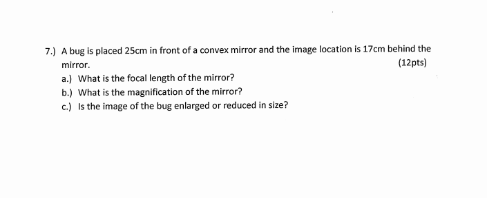 Solved 7.) A bug is placed 25cm in front of a convex mirror | Chegg.com