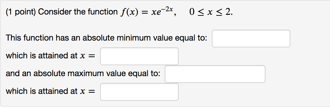 Solved (1 point) Consider the function f(x)=xe−2x,0≤x≤2 This | Chegg.com