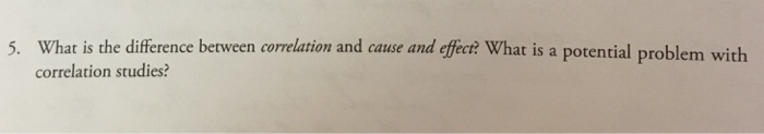 Solved What is the difference between correlation and cause | Chegg.com