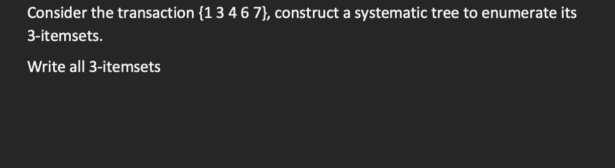 Solved Consider the transaction {13467}, construct a | Chegg.com
