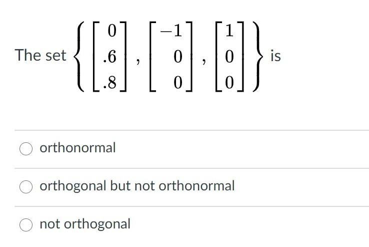 Solved The set -{[1] [9 03) is orthonormal orthogonal but | Chegg.com