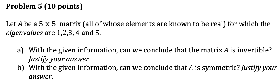 Solved Problem 5 (10 points) Let A be a 5 x 5 matrix (all of | Chegg.com