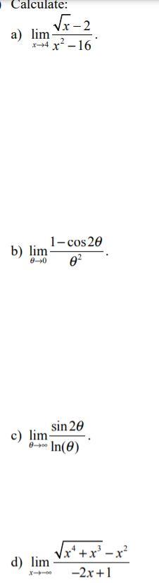 Solved Calculate: √x-2 a) lim *+4x²-16 1- cos 20 b) lim sin | Chegg.com