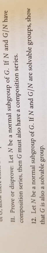 Solved 11. Prove or disprove: Let N be a normal subgroup of | Chegg.com
