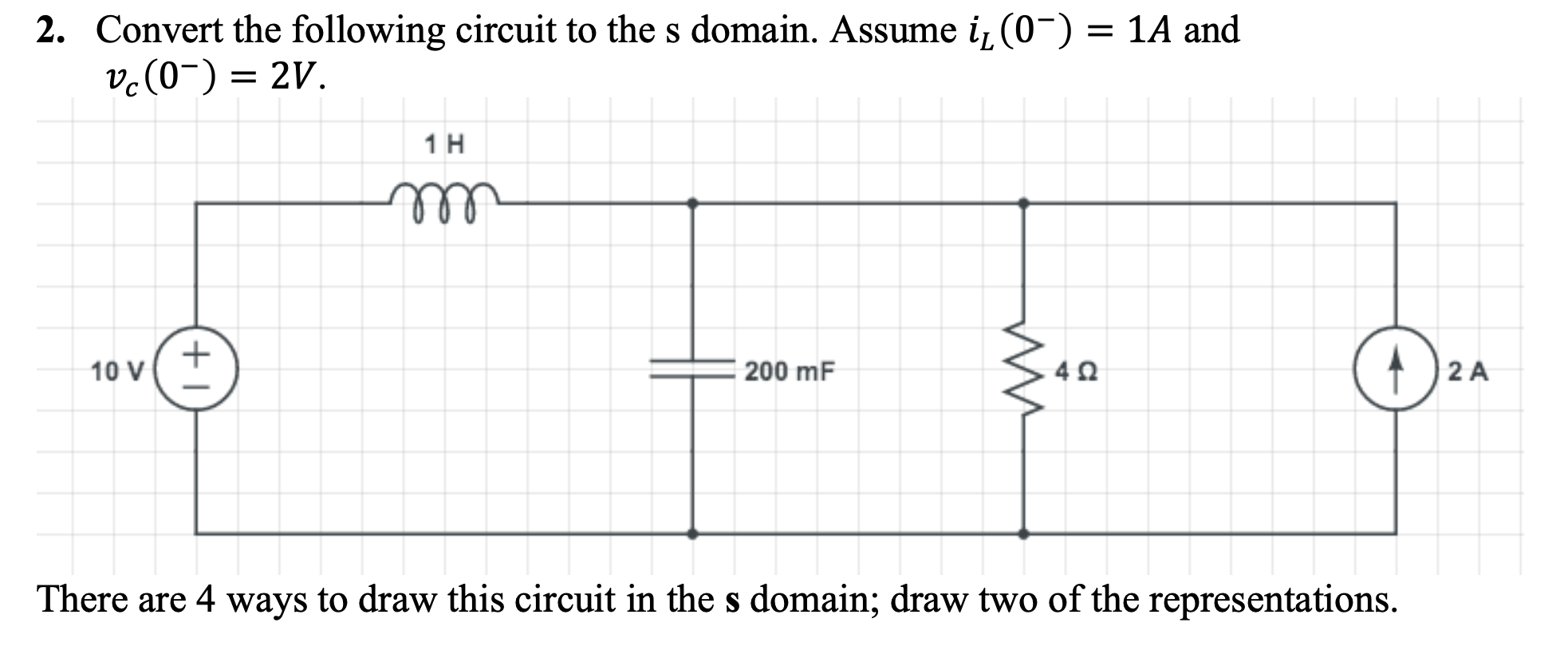 Solved 2. Convert the following circuit to the s domain. | Chegg.com