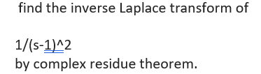 Solved find the inverse Laplace transform of 1/(s−1)∧2 by | Chegg.com