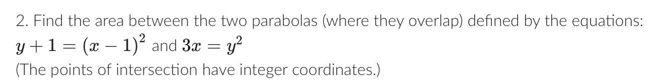 Solved 2. Find the area between the two parabolas (where | Chegg.com