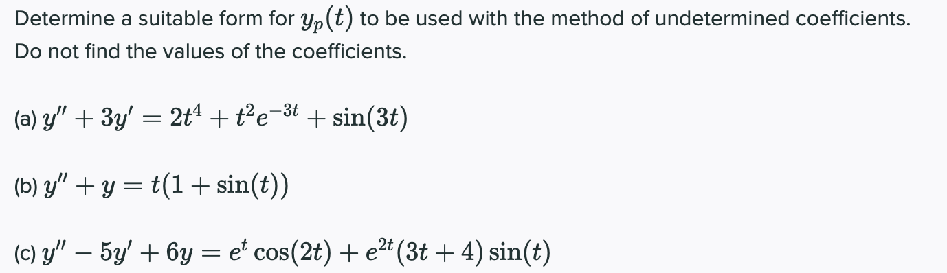 Solved Determine a suitable form for yp(t) to be used with | Chegg.com
