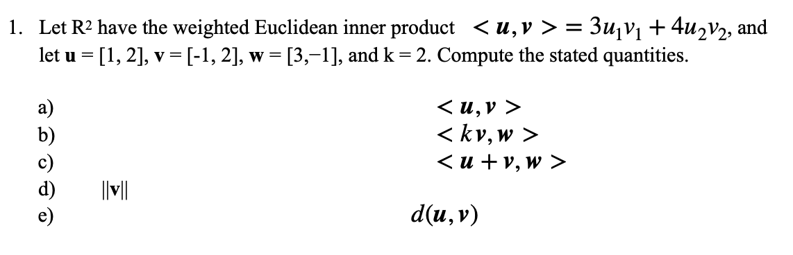 Solved = 1. Let R2 have the weighted Euclidean inner product | Chegg.com