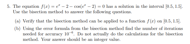 Solved 5. The equation f(x)=ex−2−cos(ex−2)=0 has a solution | Chegg.com